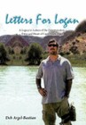 Letters for Logan: A Legacy in Letters of the Determination, Drive and ...