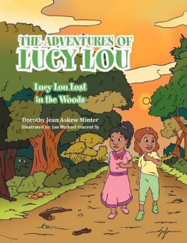 Adventures of Lucy Lou : Lucy Lou Lost in the Woods by Dorothy Jean ...