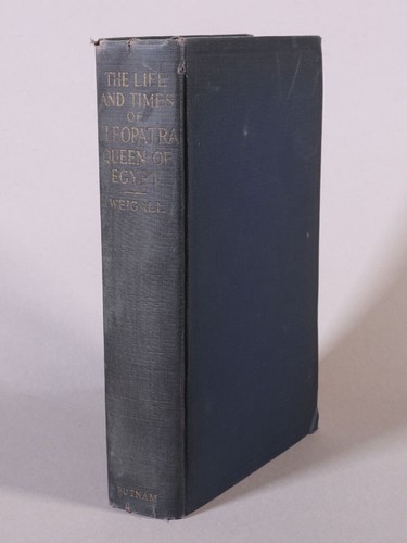 The Life and Times of Cleopatra, Queen of Egypt – Arthur Weigall, 1924 ...