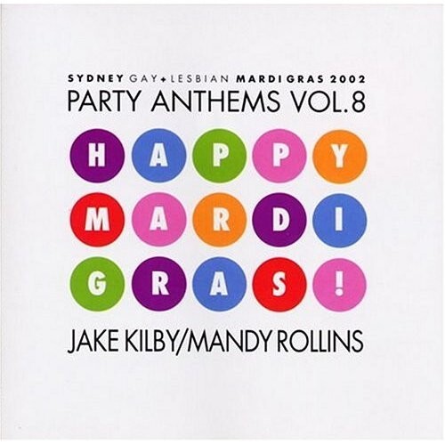 Jake Kilby / Mandy Rollins – Happy Mardi Gras! : Party Anthems Vol. 8 ...