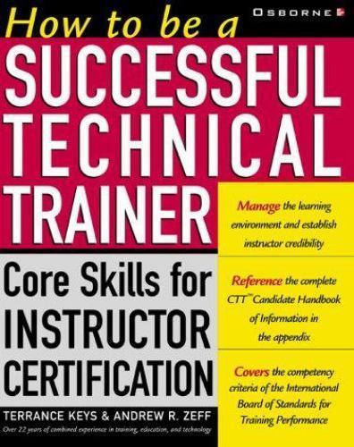 How to Be a Successful Technical Trainer : Core Skills for Instructor ...