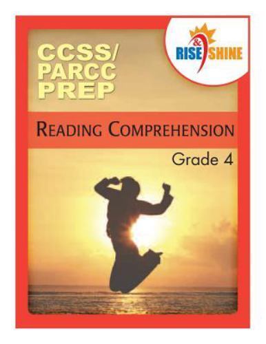 Rise and Shine CCSS/PARCC PREP Reading Comprehension Grade 4 by E. J ...