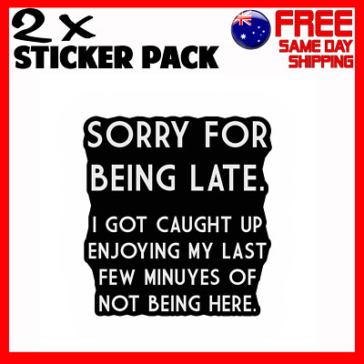 2 x Stickers - Sorry For Being Late - Car Bumper Funny Novelty Sticker ...