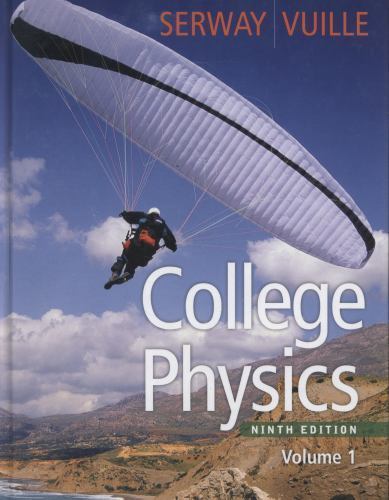 College Physics, Volume 1 by Chris Vuille and Raymond A. Serway (2011 ...