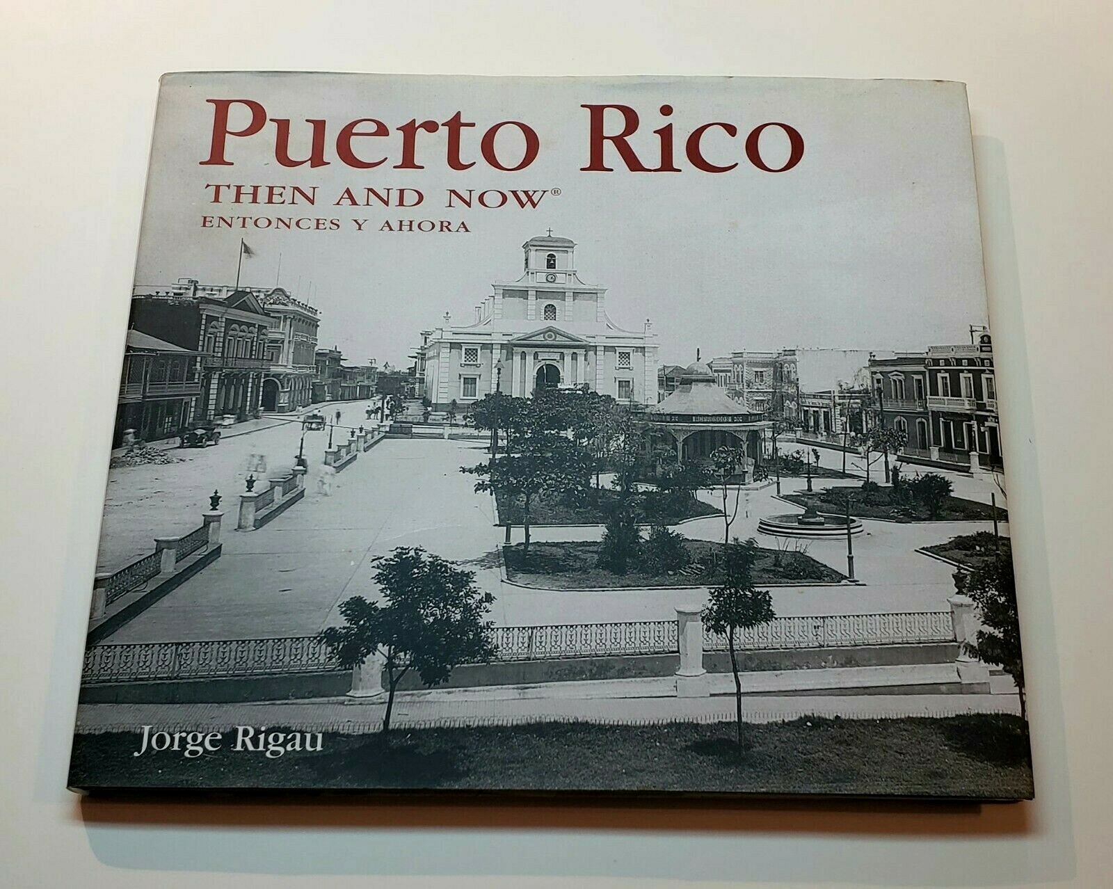 H/C BOOK / PUERTO RICO THEN AND NOW / ENTONCES Y AHORA / JORGE RIGAU ...