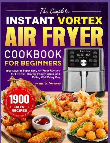 Instant Vortex Air Fryer Oven Cookbook 2024:1001 Days Crispy Air Fryer ...
