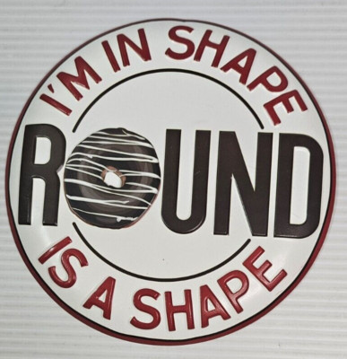 I'm In Shape - Round Is A Shape Donut O Funny Metal Sign Wall Decor 8 x ...