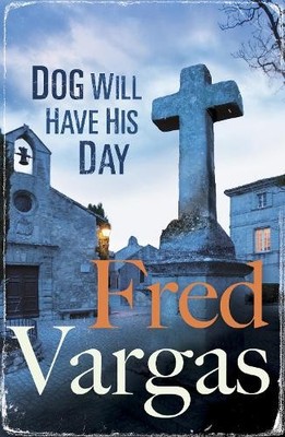 Fred Vargas Dog Will Have His Day (Poche) Three Evangelists | eBay