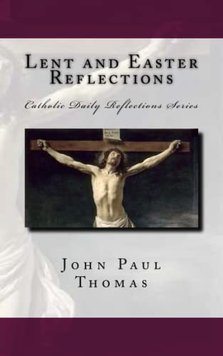 Lent and Easter Reflections (Catholic Daily Reflections Series) by ...
