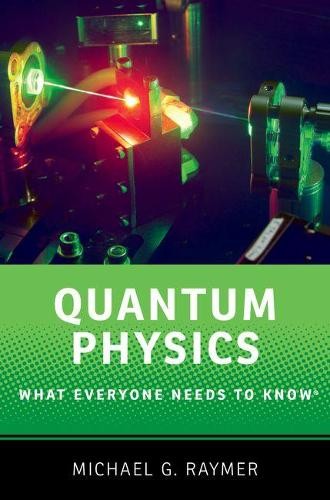 Michael Raymer Quantum Physics (Taschenbuch) What Everyone Needs to ...