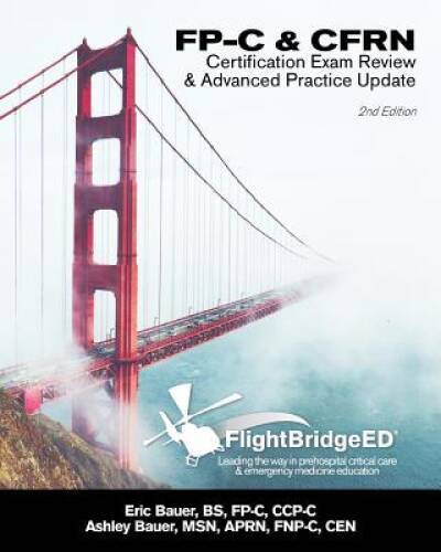 FlightBridgeED, LLC - FP-CCFRN Certification Review Advanced Practice ...