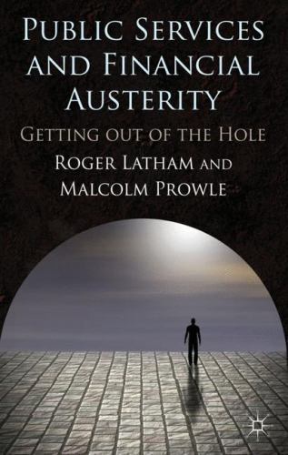 Public Services and Financial Austerity : Getting Out of the Hole? by ...