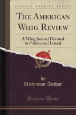 American Whig Review : A Whig Journal Devoted to Politics and Literal ...