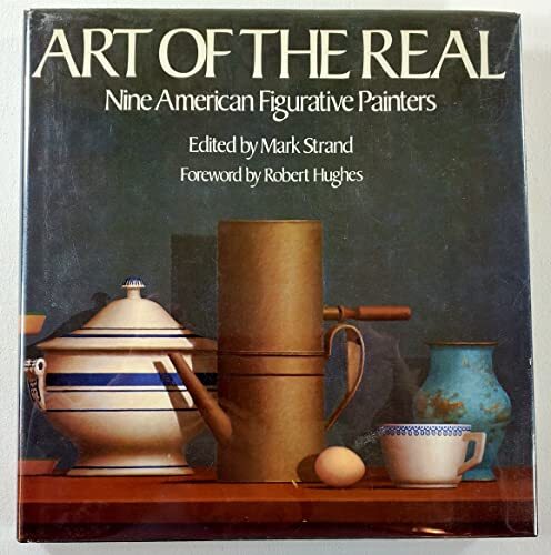 Art of the Real: Nine American Figurat..., Strand, Mark 9780517547595| eBay