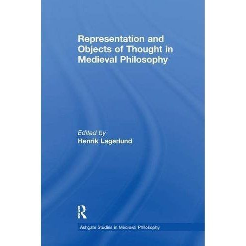 Representation and Objects of Thought in Medieval Philosophy by Henrik ...