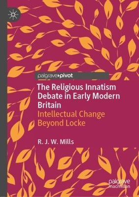Religious Innatism Debate in Early Modern Britain : Intellectual Change ...