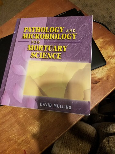 Pathology and Microbiology for Mortuary Science by David F. Mullins ...
