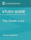 Study Guide: The Death Cure by James Dashner (SuperSummary) by ...