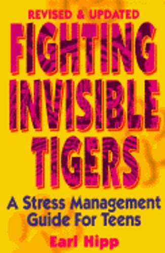Fighting Invisible Tigers: A Stress Management Guide for Teens by Earl ...