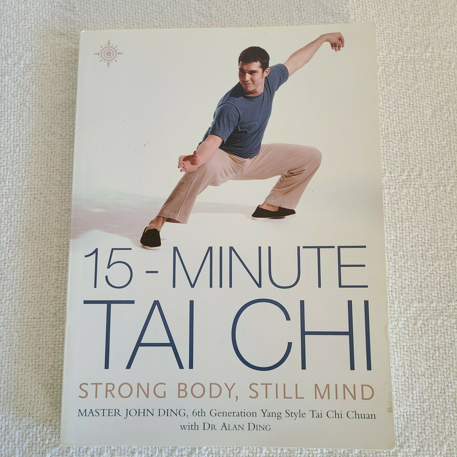 15-Minute Tai Chi : Strong Body, Still Mind by Master John Ding (2003 ...