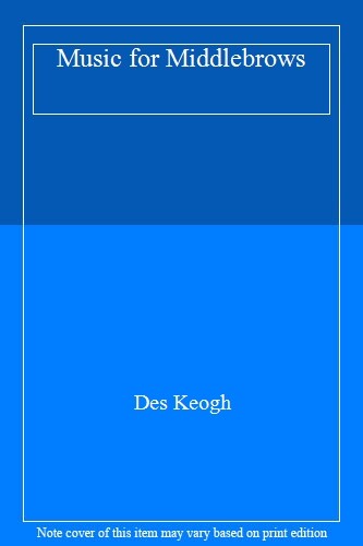 Music for Middlebrows By Des Keogh 9781901658170| eBay