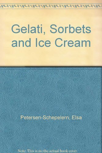 Gelati, Sorbets and Ice Cream By Elsa Petersen-Schepelern 9781865032559 ...