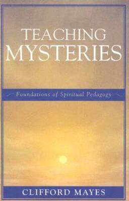 Teaching Mysteries: Foundations of Spiritual Pedagogy - Paperback ...