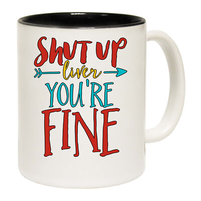Shut Up Liver Your Fine Beer Wine Alcohol - Funny Mugs Novelty Coffee ...