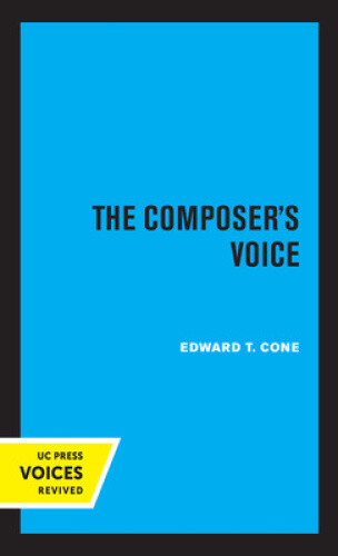 The Composer's Voice (Ernest Bloch Lectures) by Edward T. Cone ...