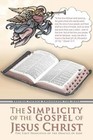 The Simplicity of the Gospel of Jesus Christ: The First Principles of ...