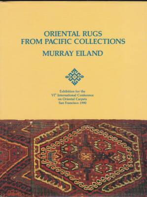 ORIENTAL RUGS FROM PACIFIC COLLECTIONS Catalogue of an Exhibition for ...