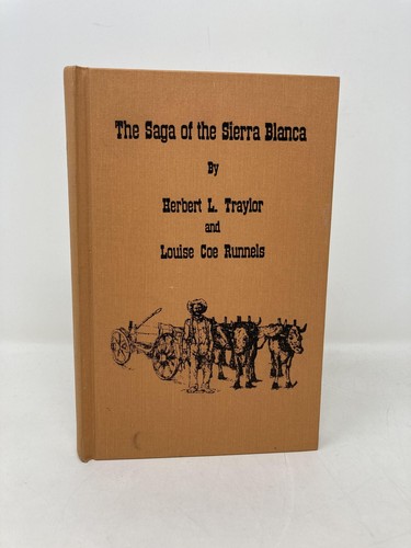 The Saga Of The Sierra Blanca by Herbert L Traylor Signed First 1st VG ...