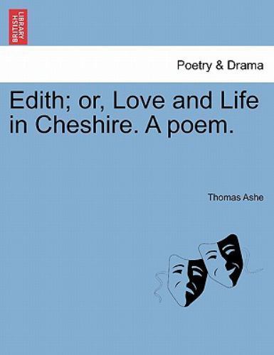 Edith; or, Love and Life in Cheshire a Poem by Thomas Ashe (2011, Trade ...