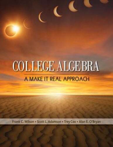 College Algebra: A Make It Real Approach by Frank Wilson: Used ...