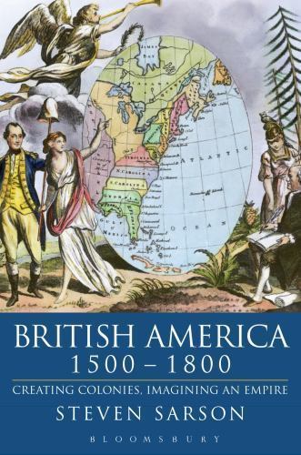British America, 1500-1800 : Creating Colonies, Imagining an Empire by ...