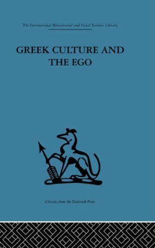 Greek Culture and the Ego : A Psycho-Analytic Survey of an Aspect of ...