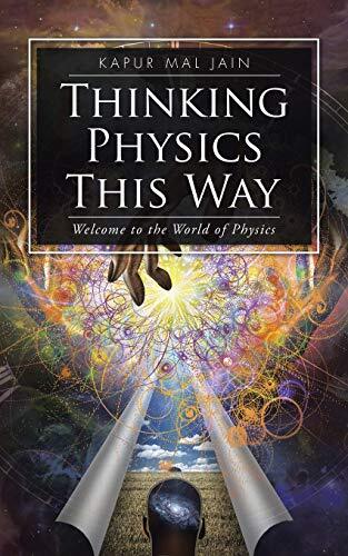 Thinking Physics This Way: Welcome to the World of Physics ...