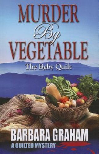Murder by Vegetable : The Baby Quilt Paperback Barbara Graham ...