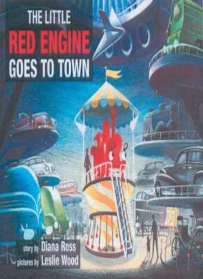 The Little Red Engine Goes to Town (Little Red Engine Series) B ...