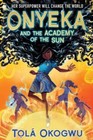Onyeka and the Academy of the Sun - Paperback By Okogwu, Tol - GOOD ...