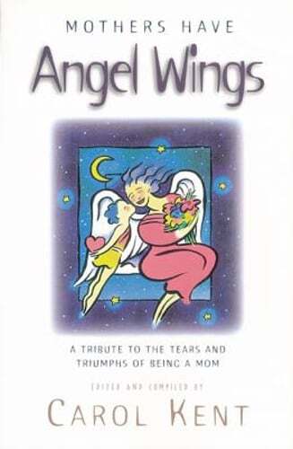 Mothers Have Angel Wings by Carol Kent: Used 9781576830017| eBay