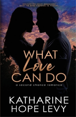 Katharine Hope Levy What Love Can Do (Poche) | eBay
