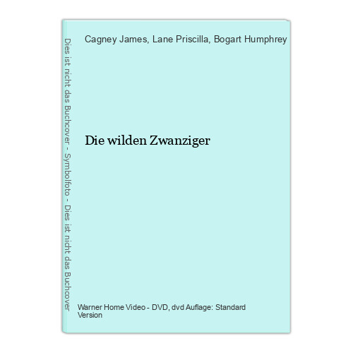 Die wilden Zwanziger James, Cagney, Lane Priscilla und Bogart Humphrey ...