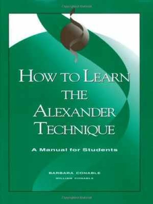How to Learn the Alexander Technique: A - Paperback, by Barbara Conable ...