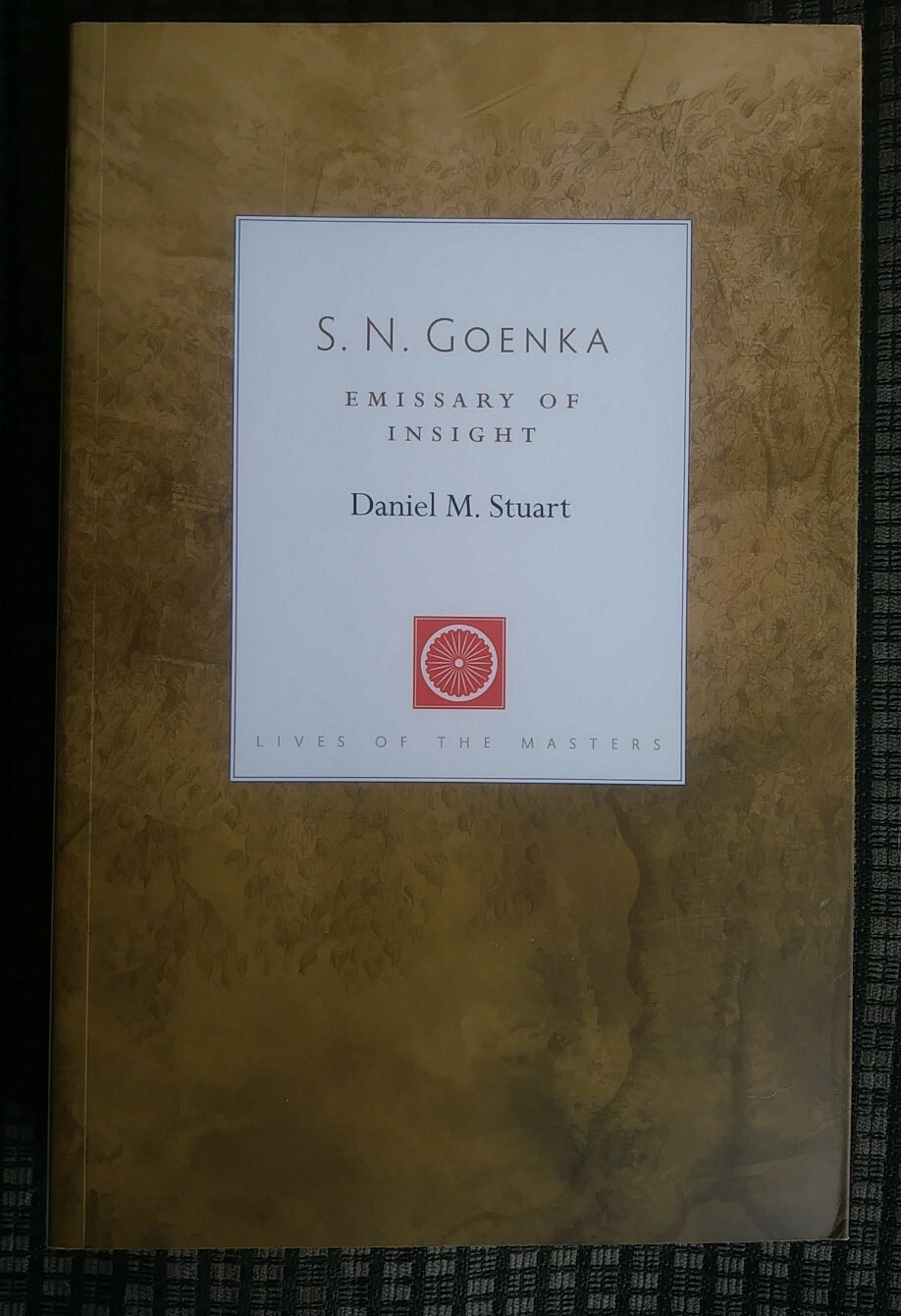 S. N. Goenka: Emissary of Insight by Daniel M. Stuart Lives of the ...
