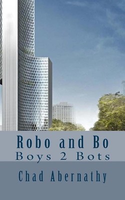 Robo and Bo: Boys 2 Bots by Chad Abernathy (English) Paperback Book ...