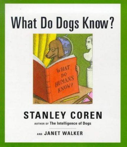 What Do Dogs Know? by Stanley Coren (1997, Hardcover w/DJ) 1st ...