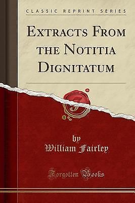 Extracts from the Notitia Dignitatum (Classic Reprint) by William ...