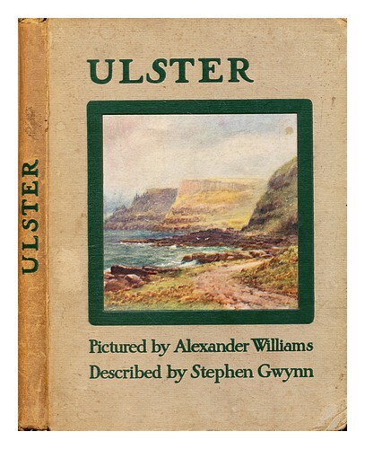 Gwynn,Stephen Lucius (1864-1950) . Williams,Alexander Ulster 1911 First ...