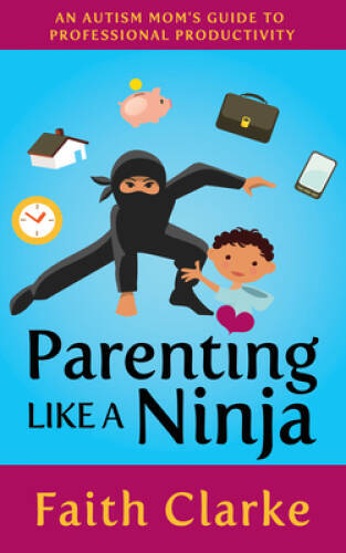 Parenting Like a Ninja: An Autism Momâ??s Guide to Professional - VERY ...